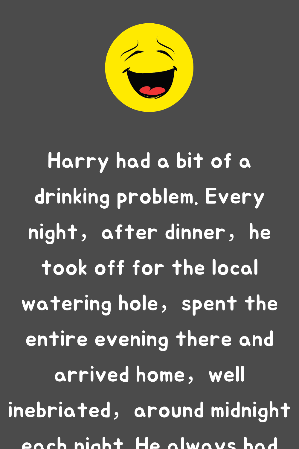 Harry had a bit of a drinking problem - Joke Book